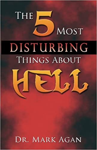 The 5 Most Disturbing Things About Hell by Mark Agan ...